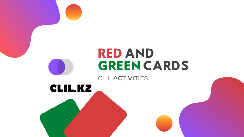 RED AND GREEN CARDS: CLIL техника — CLIL.KZ